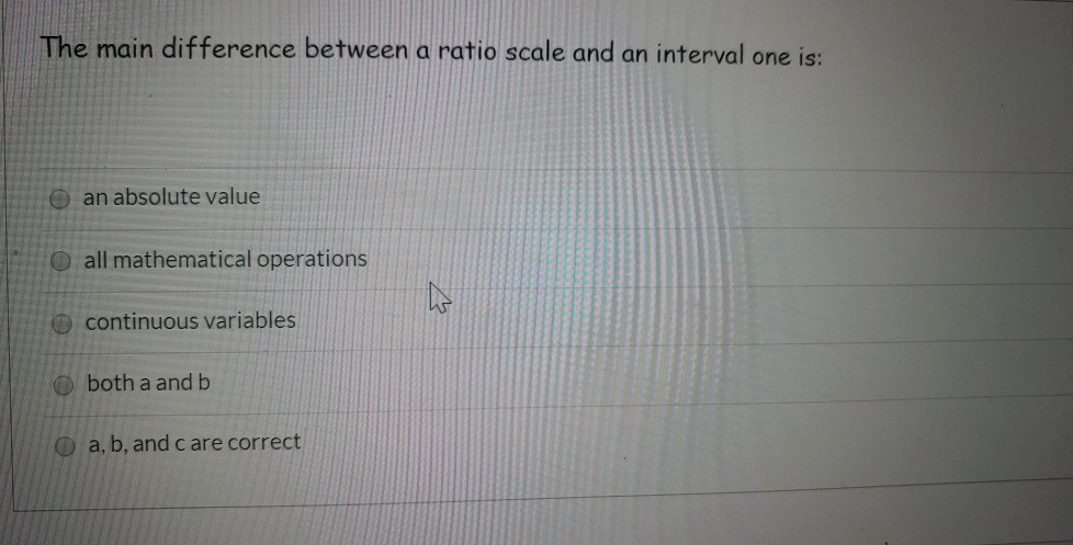Solved The main difference between a ratio scale and an | Chegg.com