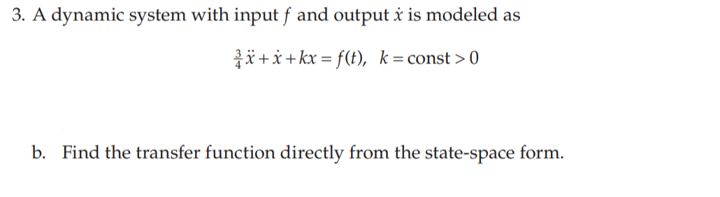 Solved 3. A dynamic system with input f and output x˙ is | Chegg.com