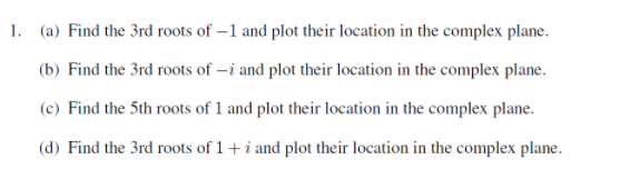 Solved 1. a) find the 3rd roots of -1 and plot thier | Chegg.com