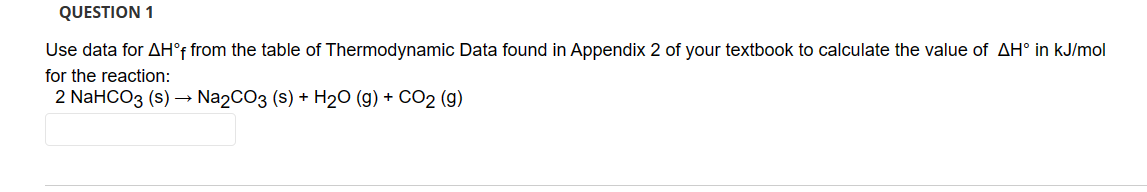 Solved Use data for ΔH∘ from the table of Thermodynamic Data | Chegg.com Solved Use data for ΔH∘ from the table of Thermodynamic Data | Chegg.com