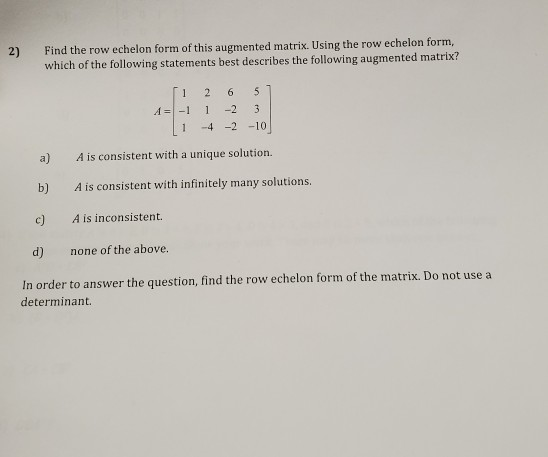 Solved 2) Find the row echelon form of this augmented | Chegg.com