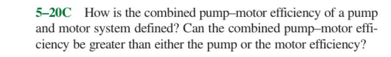 [Solved]: 5-20C How is the combined pump-motor efficiency o
