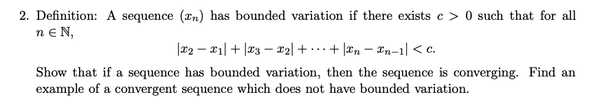 Solved 2. Definition: A sequence (xn) has bounded variation | Chegg.com