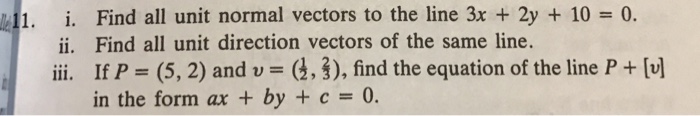 Solved i. Find all unit normal vectors to the line 3x + 2y + | Chegg.com