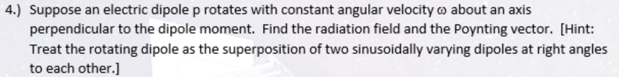 Solved 4.) Suppose an electric dipole p rotates with | Chegg.com