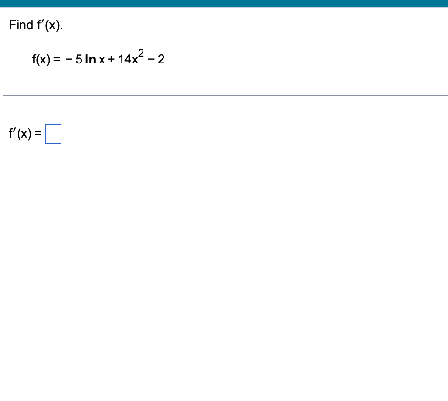 Solved Find f′(x) f(x)=−5lnx+14x2−2 f′(x)=Find f′(x) | Chegg.com