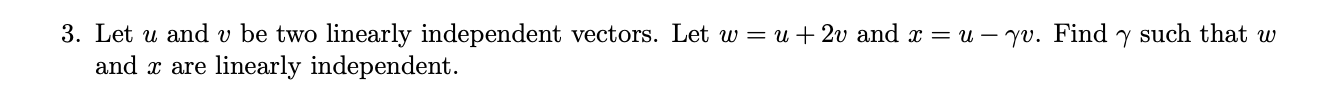 Solved 3. Let u and v be two linearly independent vectors. | Chegg.com