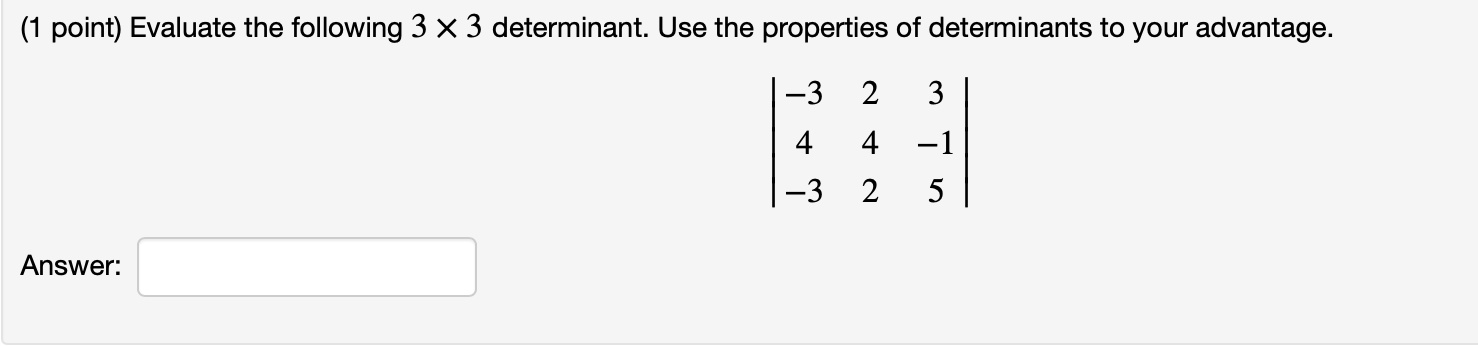 Solved (1 point) Evaluate the following 3 x 3 determinant. | Chegg.com