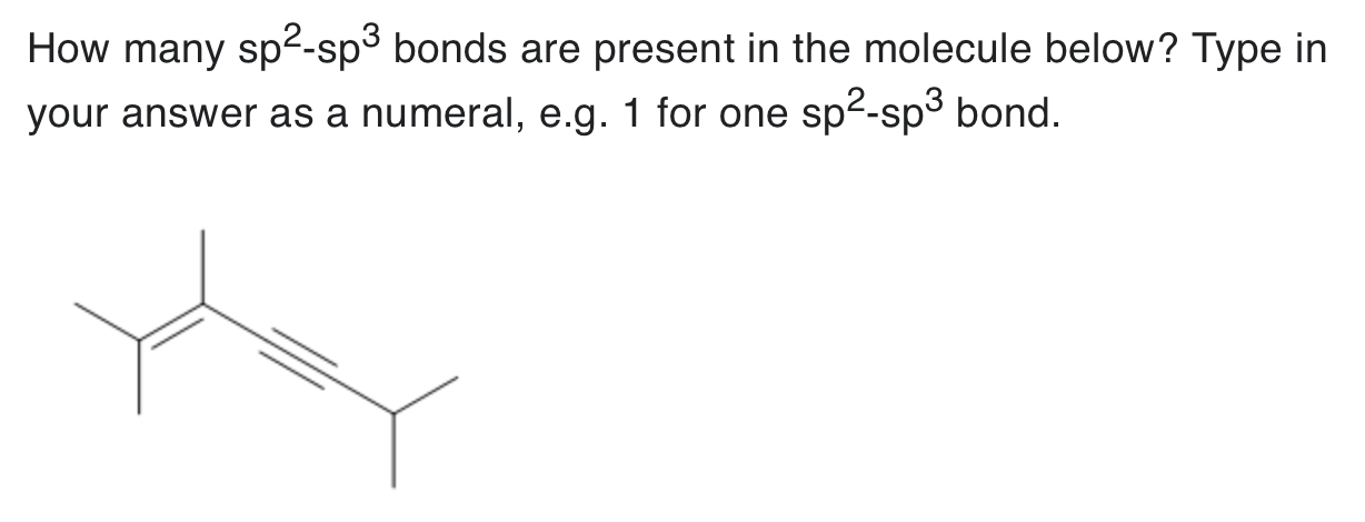 Solved How many sp2-sp3 ﻿bonds are present in the molecule | Chegg.com