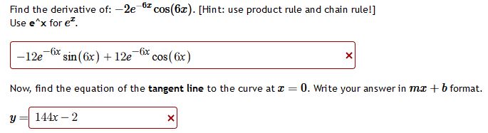 Solved Find the derivative of: −2e−6xcos(6x). [Hint: use | Chegg.com