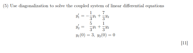 Solved (5) Use diagonalization to solve the coupled system | Chegg.com