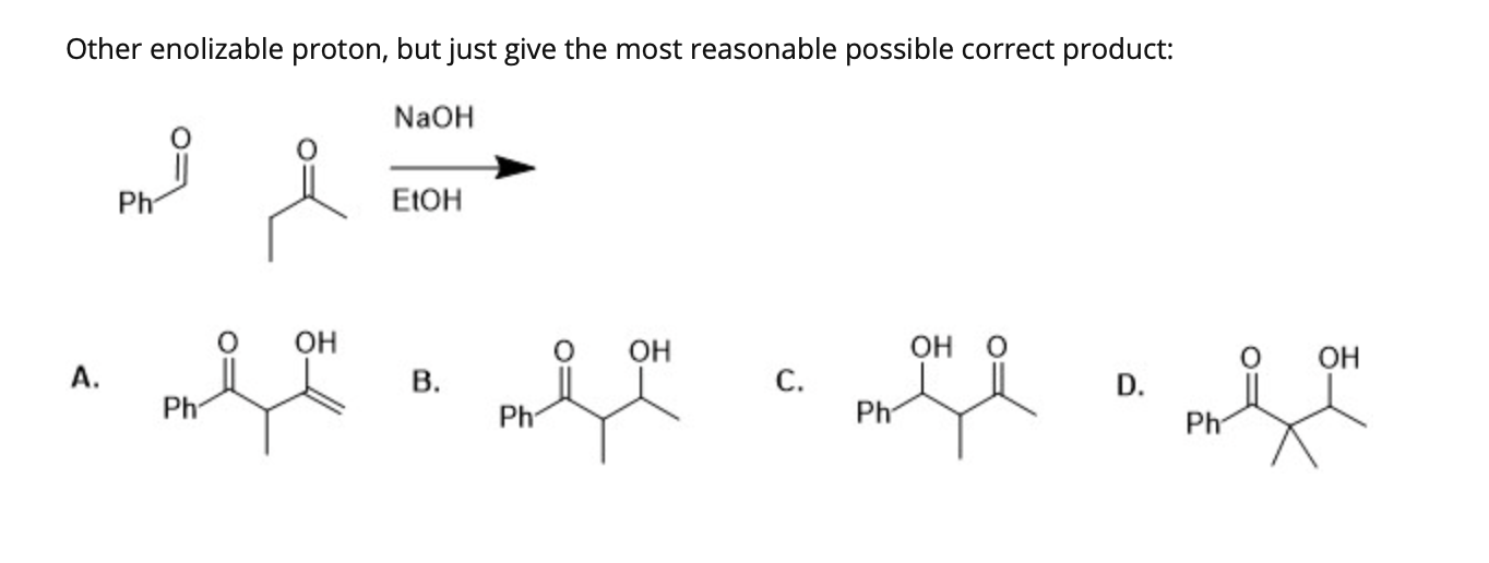 Solved Other enolizable proton, but just give the most | Chegg.com