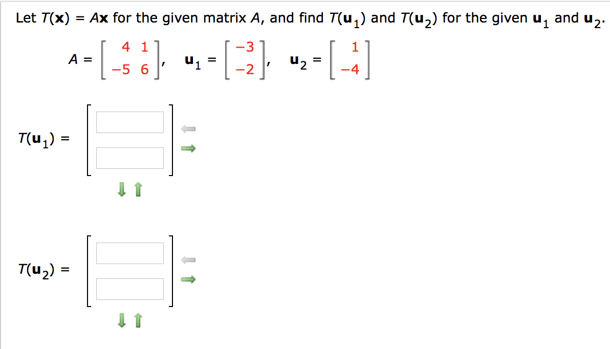 Solved Let T(x) = Ax for the given matrix A, and find T(uz) | Chegg.com