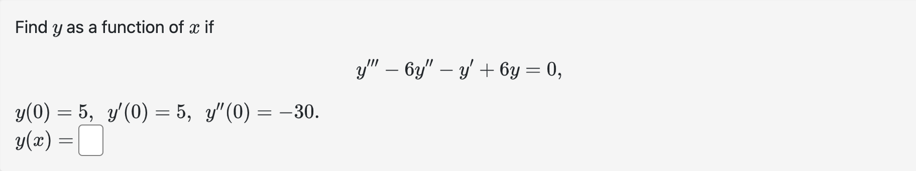 Solved Find y as a function of x if y′′′−6y′′−y′+6y=0 | Chegg.com