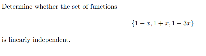 Solved Determine whether the set of functions {1−x,1+x,1−3x} | Chegg.com