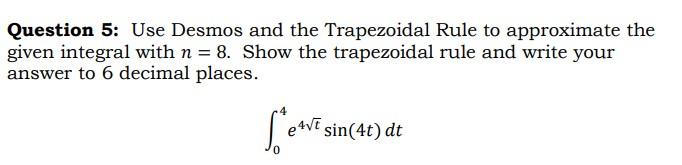 Solved Question 5: Use Desmos and the Trapezoidal Rule to | Chegg.com