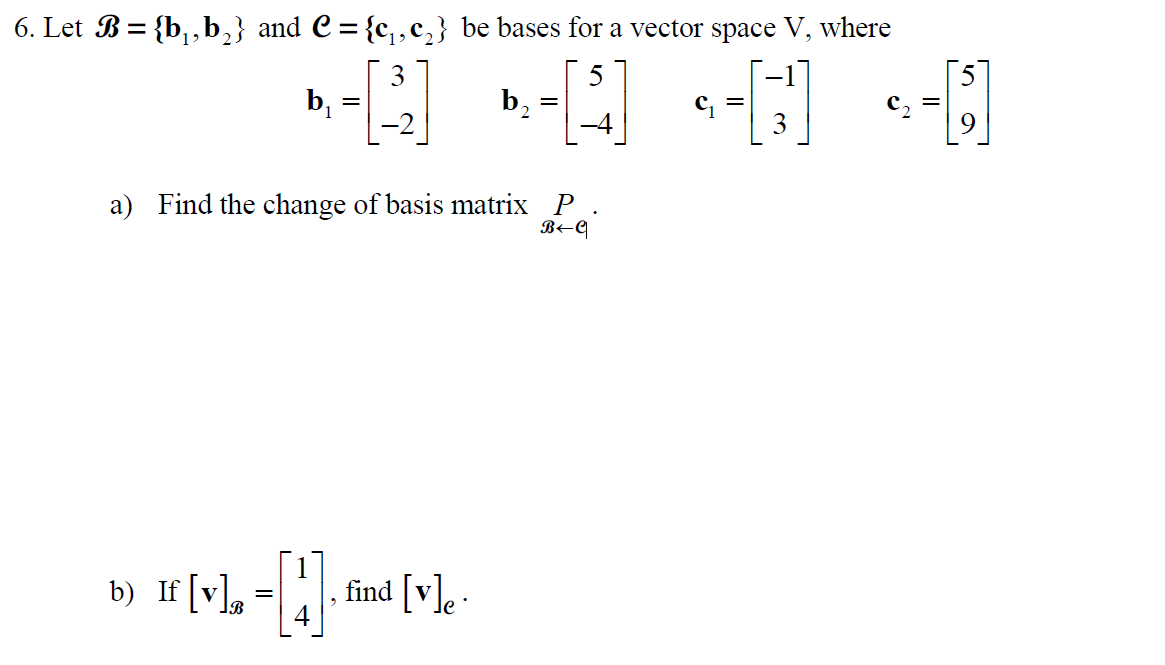 Solved 6. Let B={b1,b2} and C={c1,c2} be bases for a vector | Chegg.com
