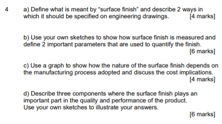 Solved 4 a) Define what is meant by "surface finish" and | Chegg.com