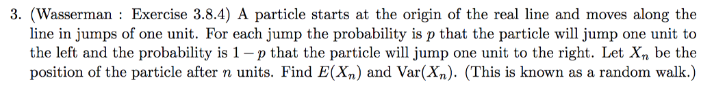 Solved 3. (Wasserman: Exercise 3.8.4) A particle starts at | Chegg.com
