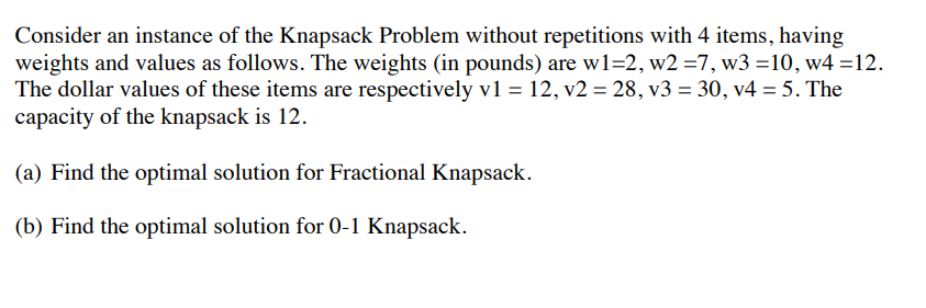 Solved Consider an instance of the Knapsack Problem without | Chegg.com