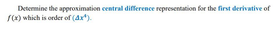 Solved Determine the approximation central difference | Chegg.com