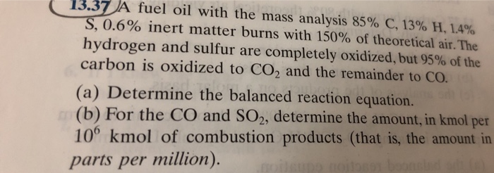 Solved ( 13.3 A fuel oil with the mass analysis 85% C, 13% | Chegg.com