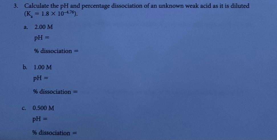 Solved 3. Calculate the pH and percentage dissociation of an | Chegg.com