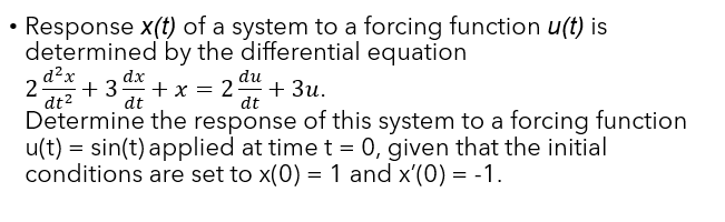 Solved - Response x(t) of a system to a forcing function | Chegg.com