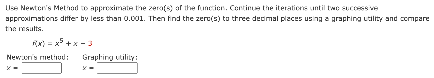 Solved Use Newton's Method to approximate the zero(s) of the | Chegg.com