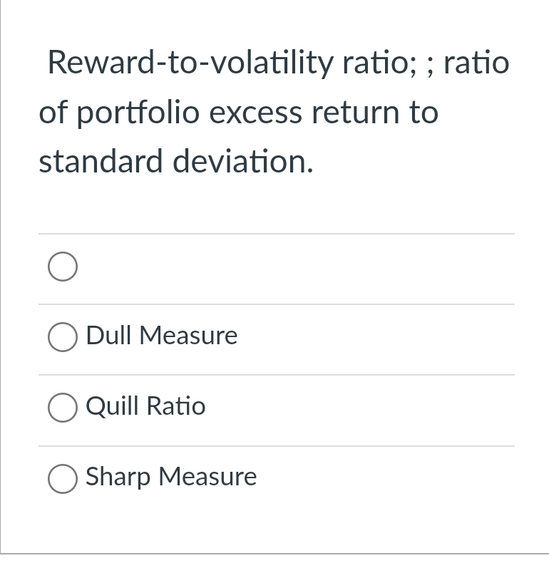 Solved Reward-to-volatility ratio; ; ratio of portfolio | Chegg.com