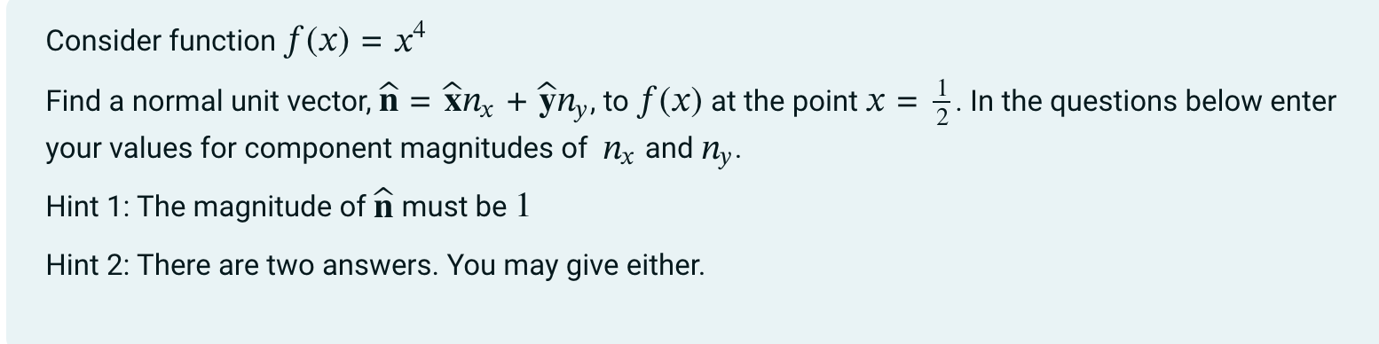 Solved Consider function f(x)=x4 Find a normal unit vector, | Chegg.com