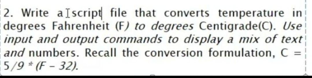 Solved 2. Write a Iscript file that converts temperature in | Chegg.com