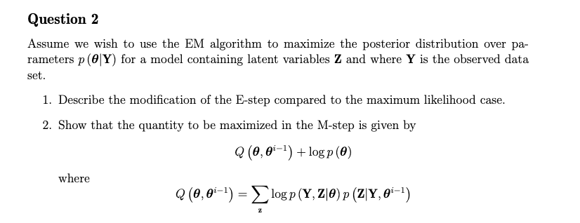 Question 2 Assume we wish to use the EM algorithm to | Chegg.com