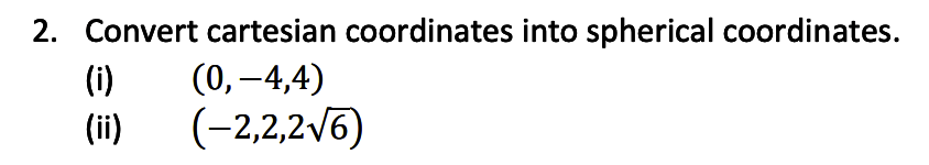 Solved 2. Convert cartesian coordinates into spherical | Chegg.com