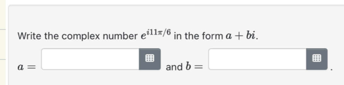 Solved Write the complex number ei11π6 ﻿in the form a+bi.a=, | Chegg.com