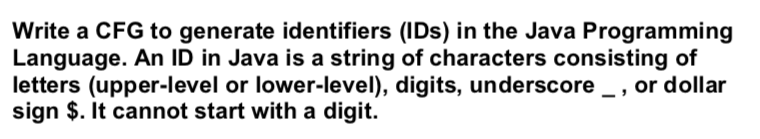 Write a CFG to generate identifiers (IDs) in the Java | Chegg.com