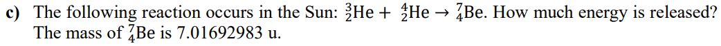 Solved c) The following reaction occurs in the Sun: {He + | Chegg.com