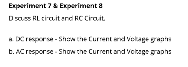 Solved Experiment 7 & Experiment 8 Discuss RL circuit and RC | Chegg.com
