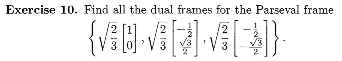 Exercise 10. Find all the dual frames for the | Chegg.com