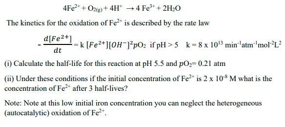 Solved 4Fe2+ + O2(g) + 4H+ + 4 Fe3+ + 2H2O The kinetics for | Chegg.com
