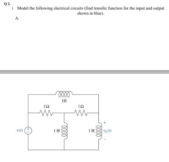 Solved Q2. 1. Model the following electrical circuits (find | Chegg.com