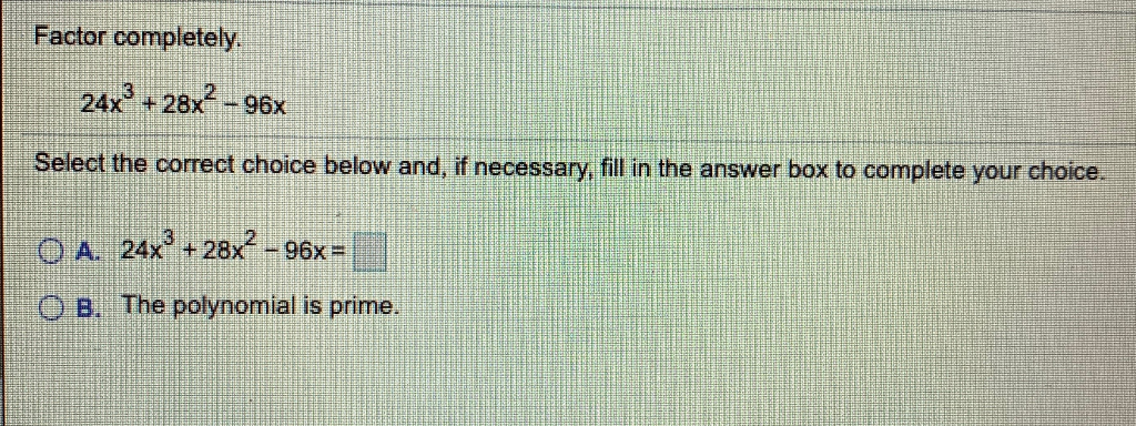 Solved Factor completely. 24x3 28x-96x Select the correct | Chegg.com