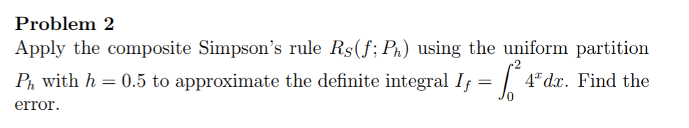 Solved Problem 2 Apply the composite Simpson's rule Rs(f; | Chegg.com