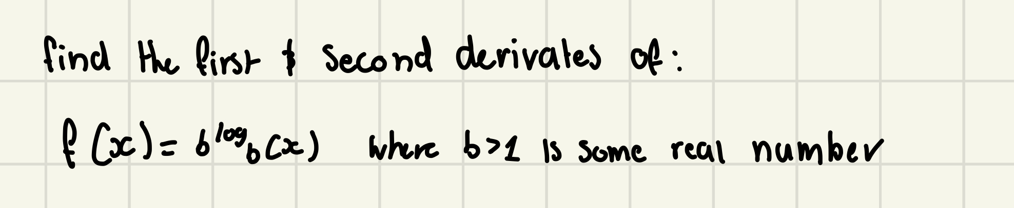 Solved find the first f second derivates of: f(x)=blogbcx | Chegg.com