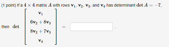Solved (1 point) If a 4 x 4 matrix A with rows V1, V2, V3, | Chegg.com