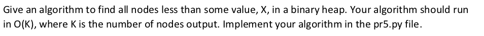 Solved Give an algorithm to find all nodes less than some | Chegg.com