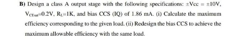 Solved B) Design a class A output stage with the following | Chegg.com