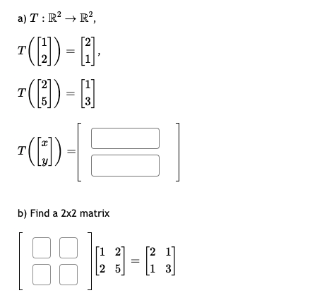 Solved a) T:R^(2)rarrR^(2), T([[1],[2]])=[[2],[1]], | Chegg.com