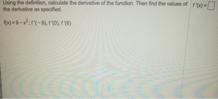 Solved Using the definition, calculate the derivative of the | Chegg.com