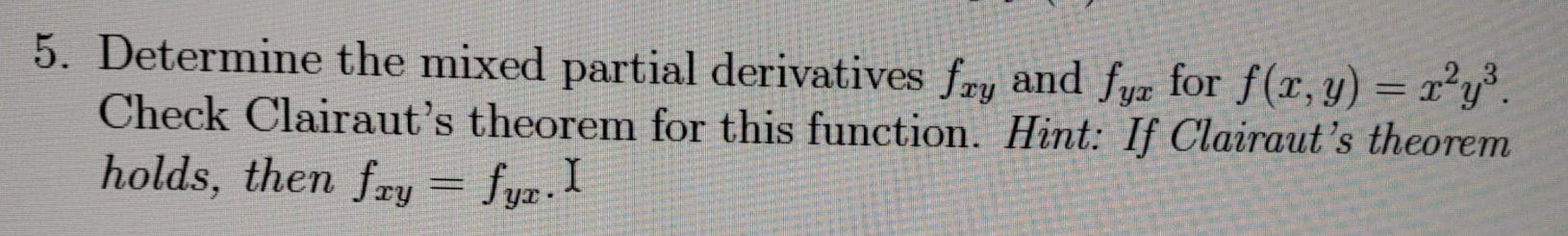 Solved 5. Determine the mixed partial derivatives fxy and | Chegg.com